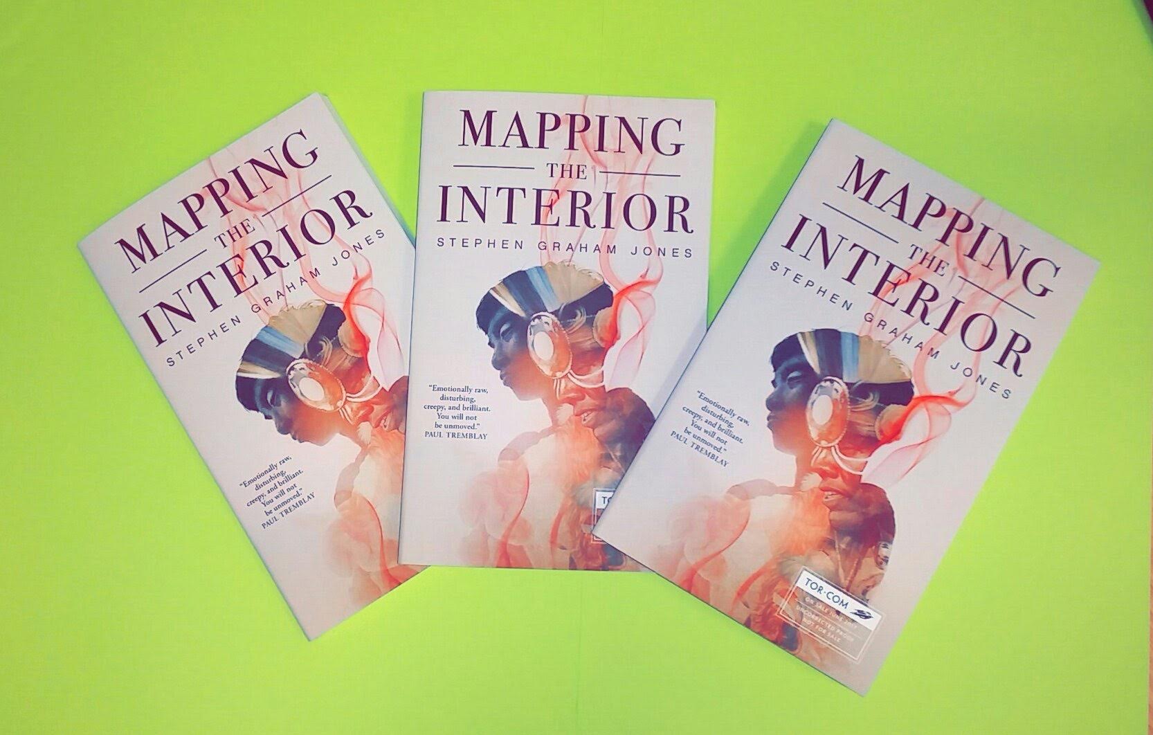 Mapping the Interior: the advance copies – Stephen Graham Jones